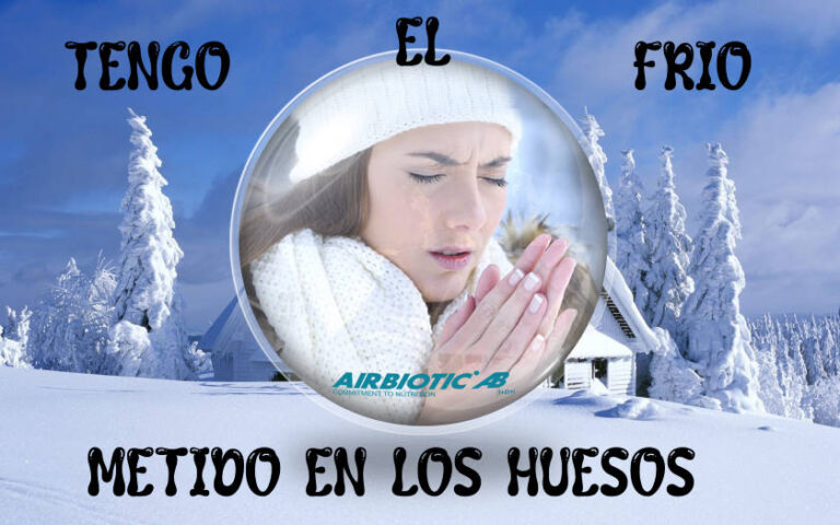 TENGO EL FRIO METIDO EN LOS HUESOS – Airbiotic